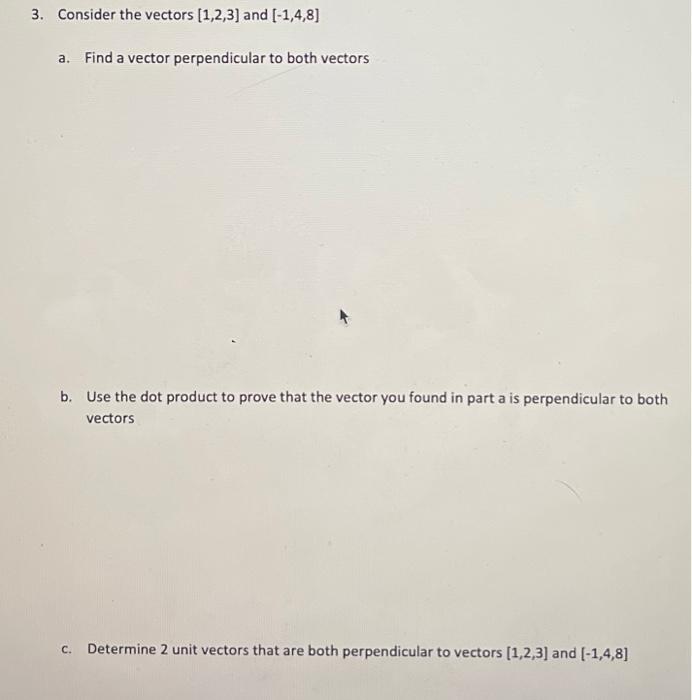 Solved 3. Consider the vectors [1,2,3] and [−1,4,8] a. Find | Chegg.com