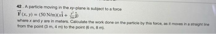 Solved 42. A particle moving in the xy-plane is subject to a | Chegg.com