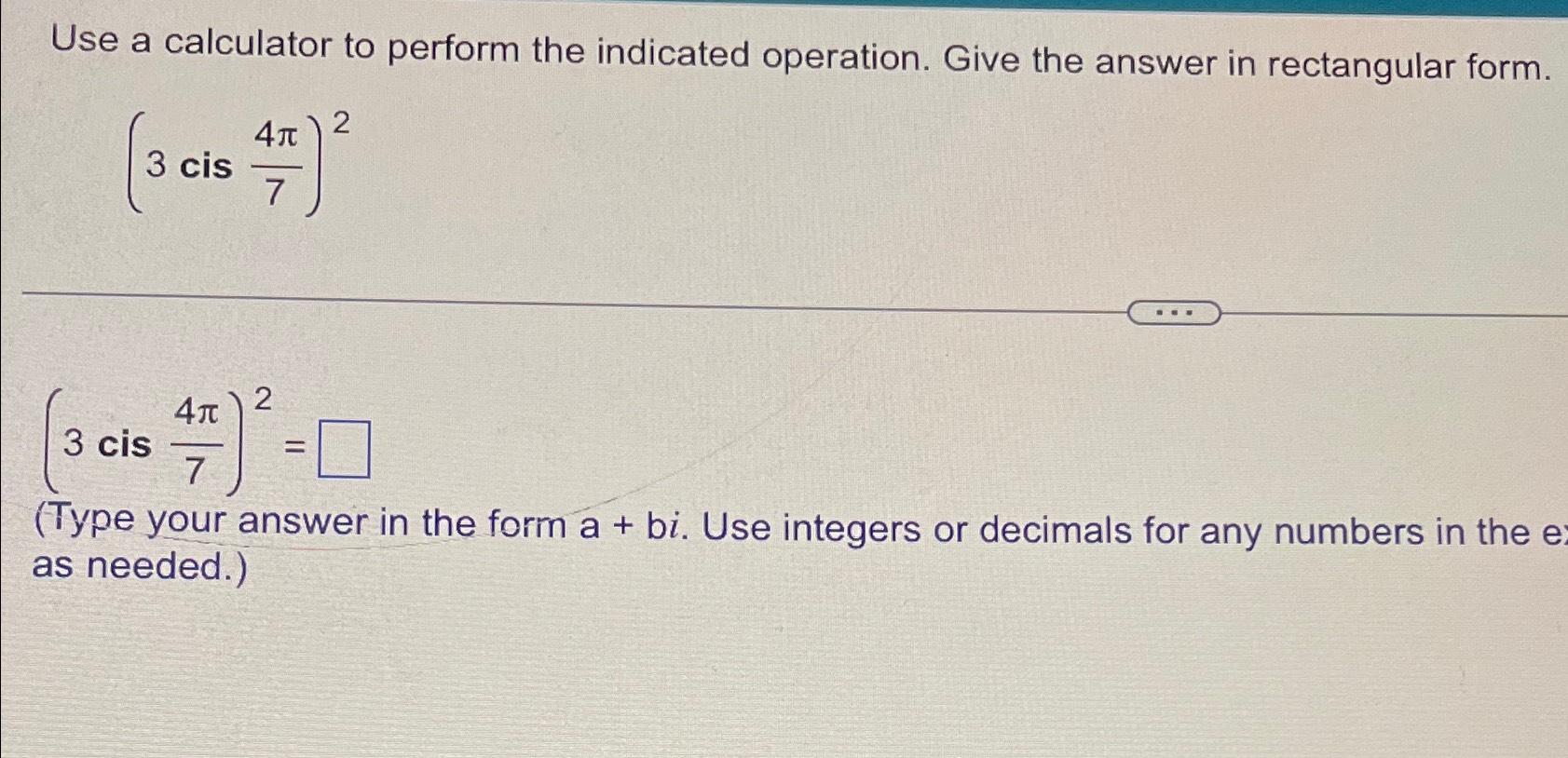 Solved Use a calculator to perform the indicated operation. | Chegg.com