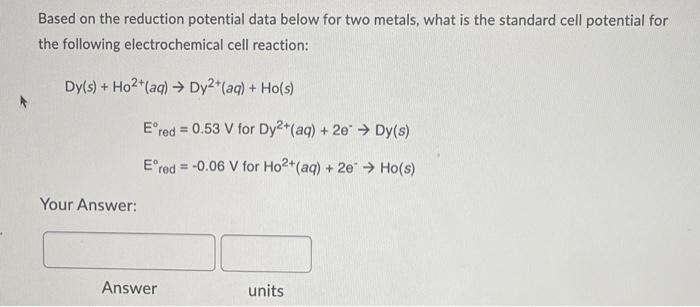 Solved Based on the reduction potential data below for two | Chegg.com