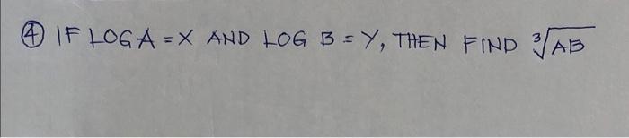 Solved (4) IF LOG A=x AND LOG B=y, THEN FIND 3AB | Chegg.com