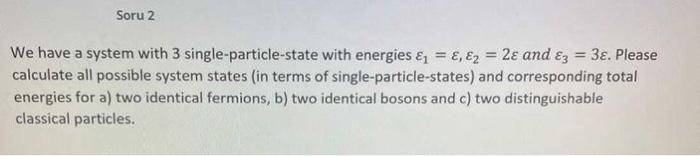 Solved Soru 2 We have a system with 3 single-particle-state | Chegg.com