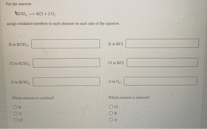 Solved For the reaction kcio, -KCI +20 assign oxidation | Chegg.com