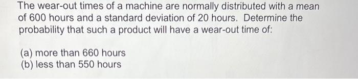 Solved The wear-out times of a machine are normally | Chegg.com