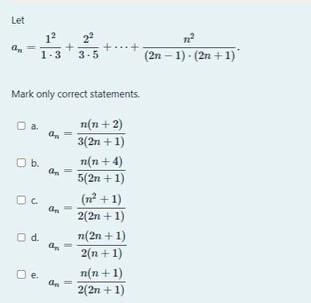 Solved Let an=1⋅312+3⋅522+⋯+(2n−1)⋅(2n+1)n2 Mark only | Chegg.com