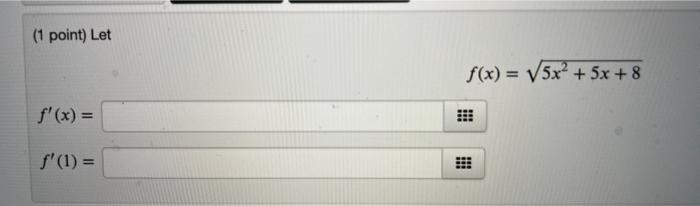 (1 point) Let f(x)=5x2+5x+8 f′(x)= f′(1)= | Chegg.com