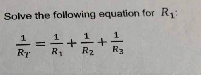 Solved Solve the following equation for R1: 1 1 = 1 1 + + R1 | Chegg.com