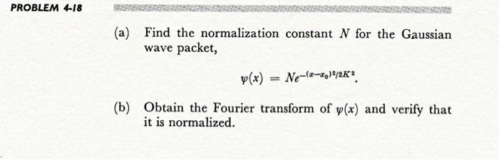 Solved PROBLEM 4-18 (a) Find the normalization constant N | Chegg.com
