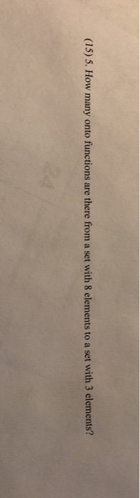 Solved (15) 5. How many onto functions are there from a set | Chegg.com
