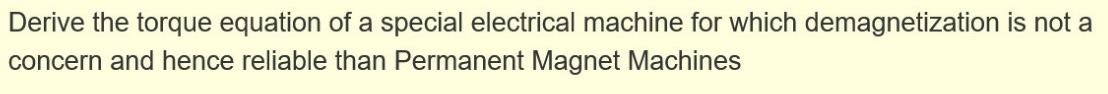 Solved Derive the torque equation of a special electrical | Chegg.com