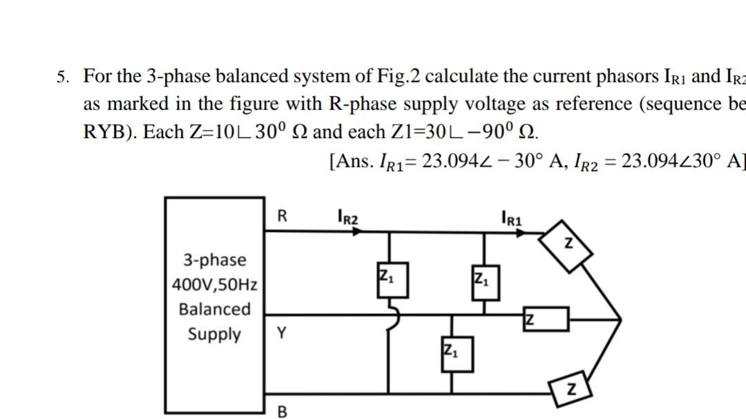 Solved 5. For the 3-phase balanced system of Fig.2 calculate | Chegg.com