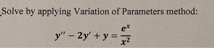 Solved Solve by applying Variation of Parameters method: et | Chegg.com