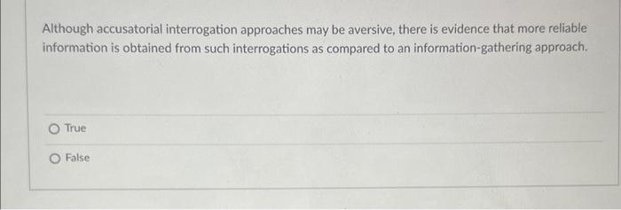 Solved Although accusatorial interrogation approaches may be | Chegg.com