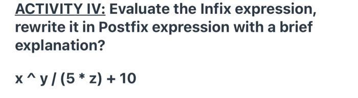Solved ACTIVITY IV: Evaluate the Infix expression, rewrite | Chegg.com