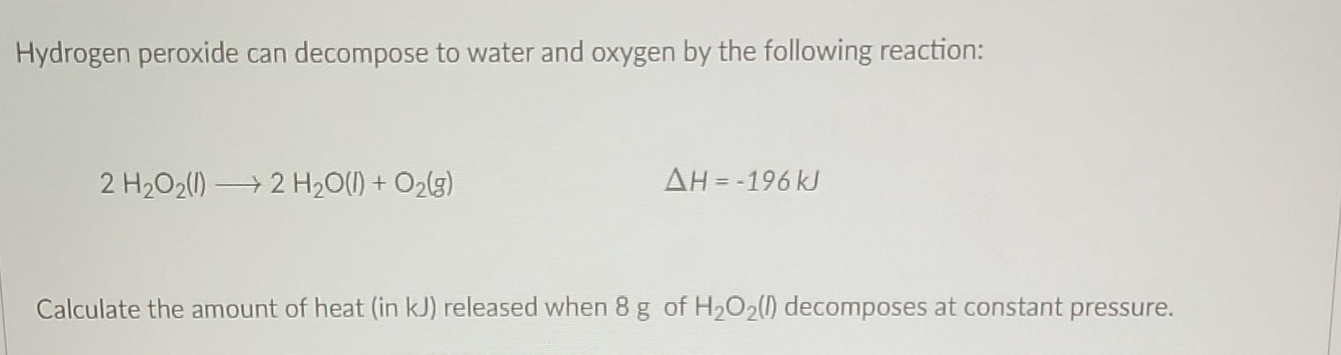 Solved Hydrogen peroxide can decompose to water and oxygen | Chegg.com