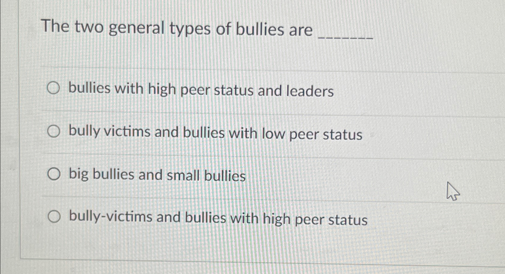 Solved The two general types of bullies arebullies with high | Chegg.com