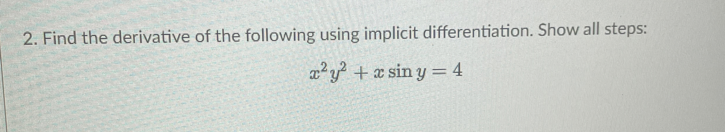 Solved Find the derivative of the following using implicit | Chegg.com