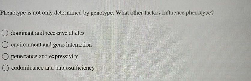 Solved Phenotype is not only determined by genotype. What | Chegg.com