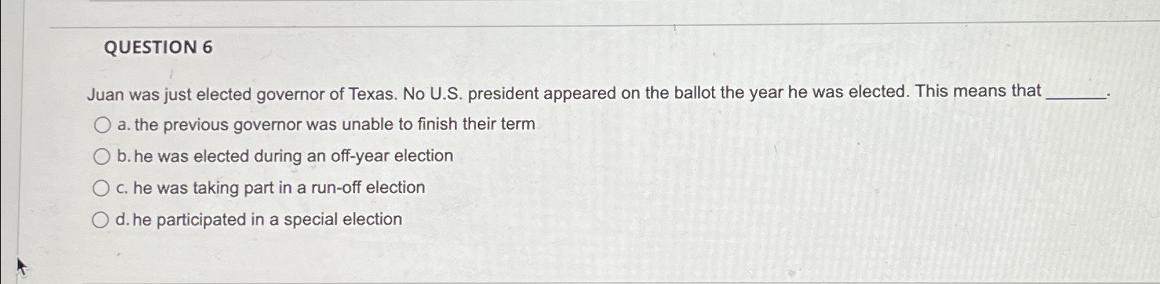 Solved QUESTION 6Juan was just elected governor of Texas. No | Chegg.com