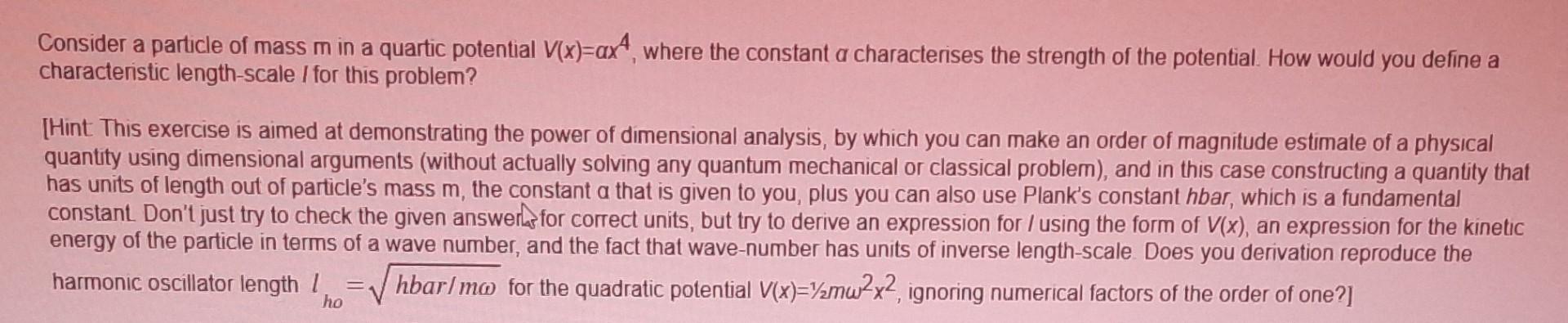 Solved Consider a particle of mass m in a quartic potential | Chegg.com
