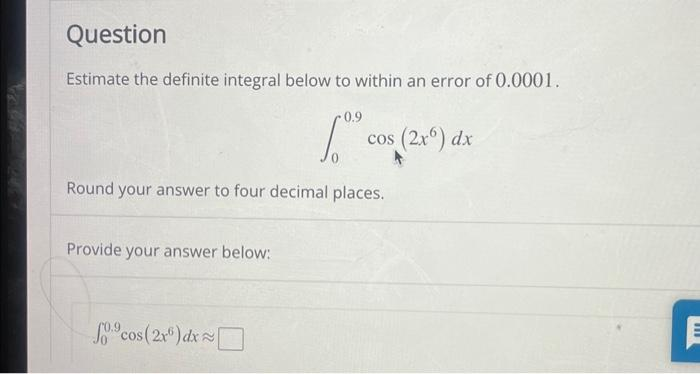 Solved Estimate the definite integral below to within an | Chegg.com