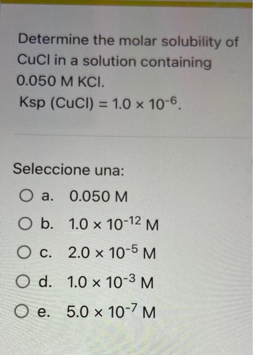Solved Determine the molar solubility of CuCl in a solution | Chegg.com