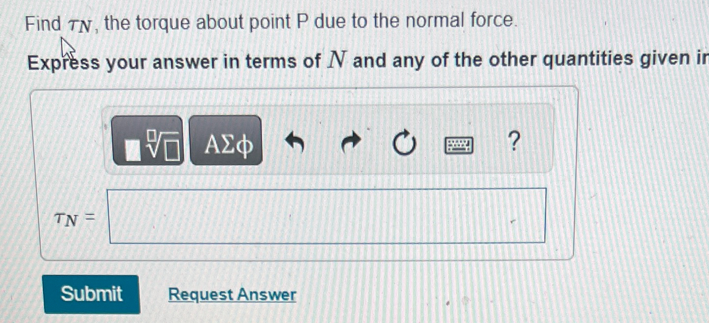 Solved Find τN, ﻿the torque about point P ﻿due to the normal | Chegg.com