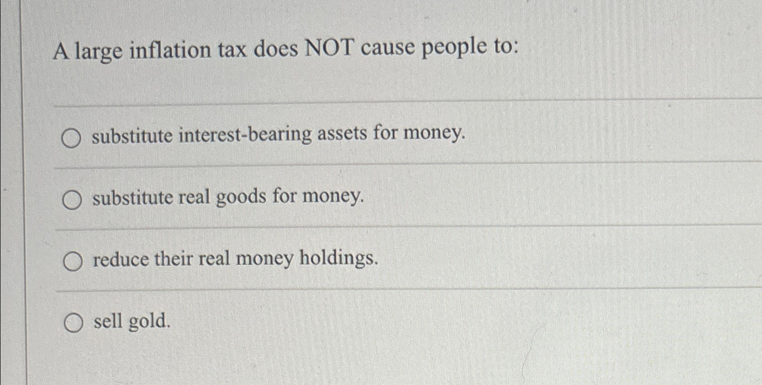 Solved A large inflation tax does NOT cause people | Chegg.com