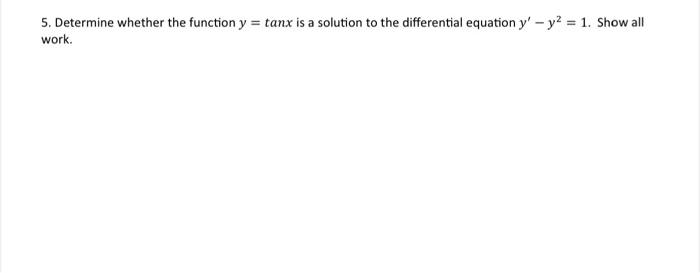 Solved 5. Determine whether the function y = tanx is a | Chegg.com