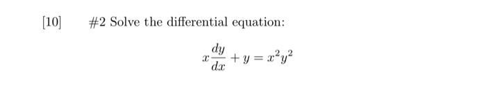 Solved 10] \#2 Solve the differential equation: xdxdy+y=x2y2 | Chegg.com