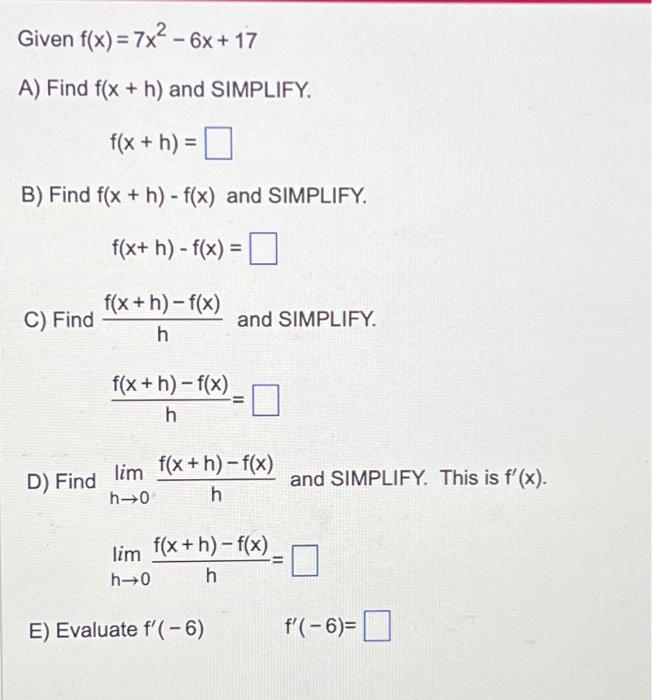 Solved Given \\( f(x)=7 x^{2}-6 x+17 \\) A) Find \\( f(x+h) | Chegg.com