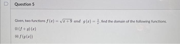 Solved Given, two functions f(x)=x+9 and g(x)=x1, find the | Chegg.com