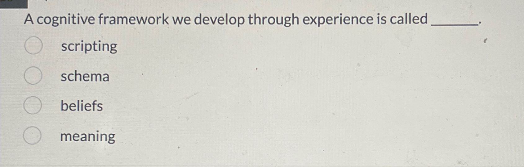 Solved A cognitive framework we develop through experience | Chegg.com