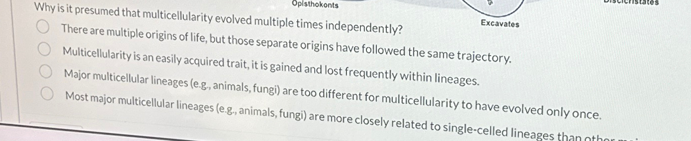 Solved OpisthokontsWhy is it presumed that multicellularity | Chegg.com