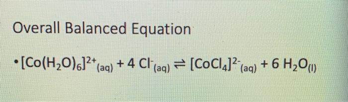 Solved Overall Balanced Equation • [Co(H20).]2+ (aq) + 4 | Chegg.com