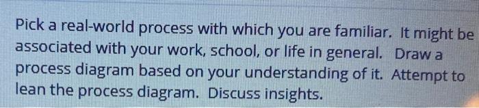 Solved Pick a real-world process with which you are | Chegg.com