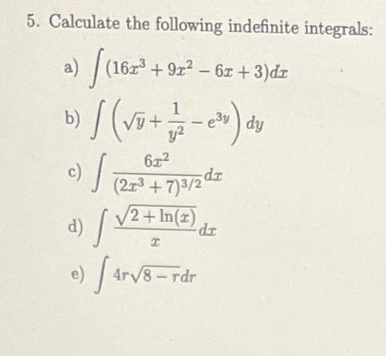 Solved 5. Calculate the following indefinite integrals: a) | Chegg.com