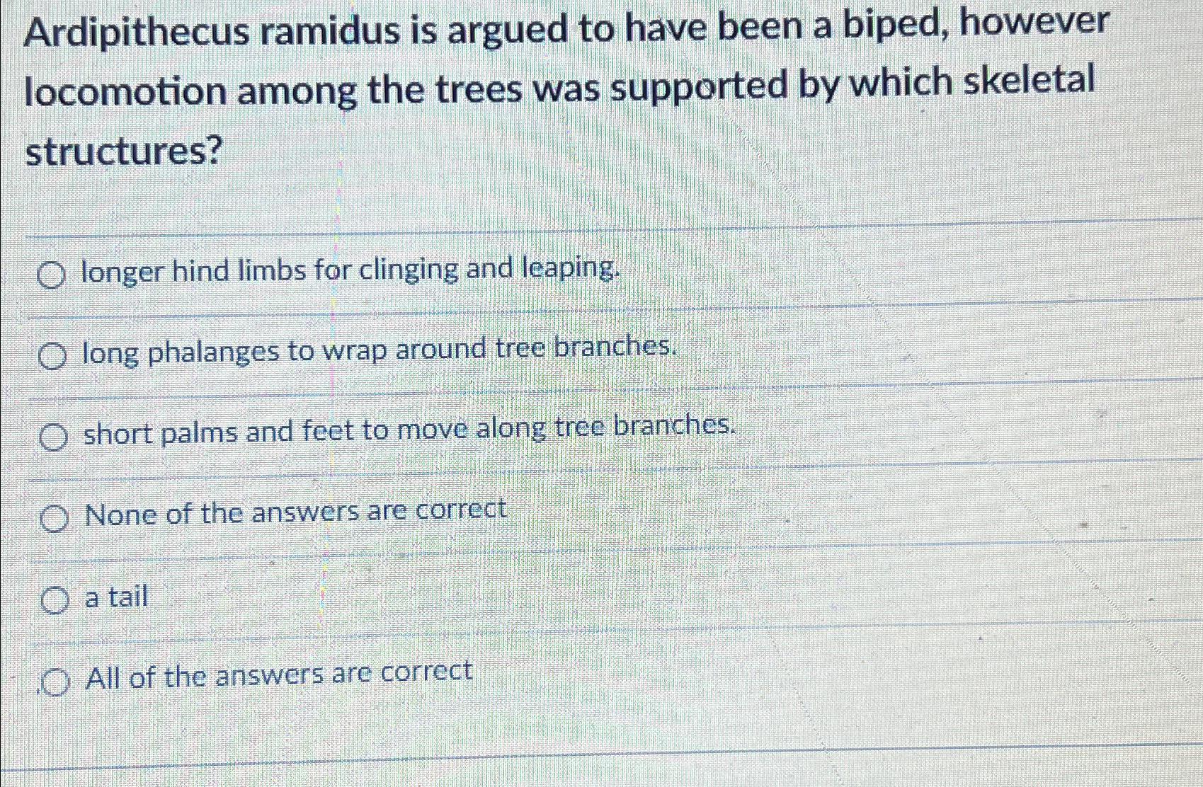 Solved Ardipithecus ramidus is argued to have been a biped, | Chegg.com