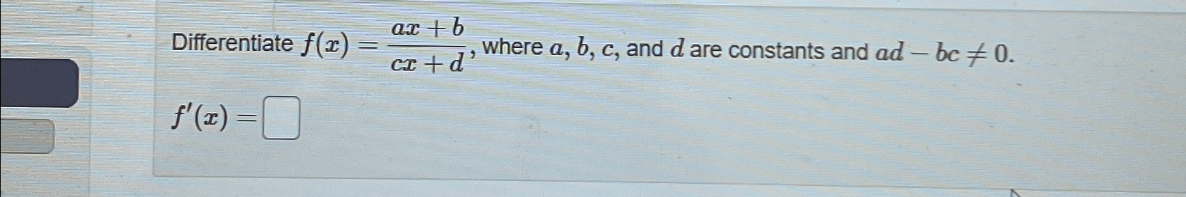 Solved Differentiate f(x)=ax+bcx+d, ﻿where a,b,c, ﻿and d | Chegg.com