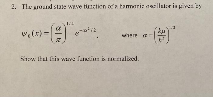 Solved 2. The ground state wave function of a harmonic | Chegg.com