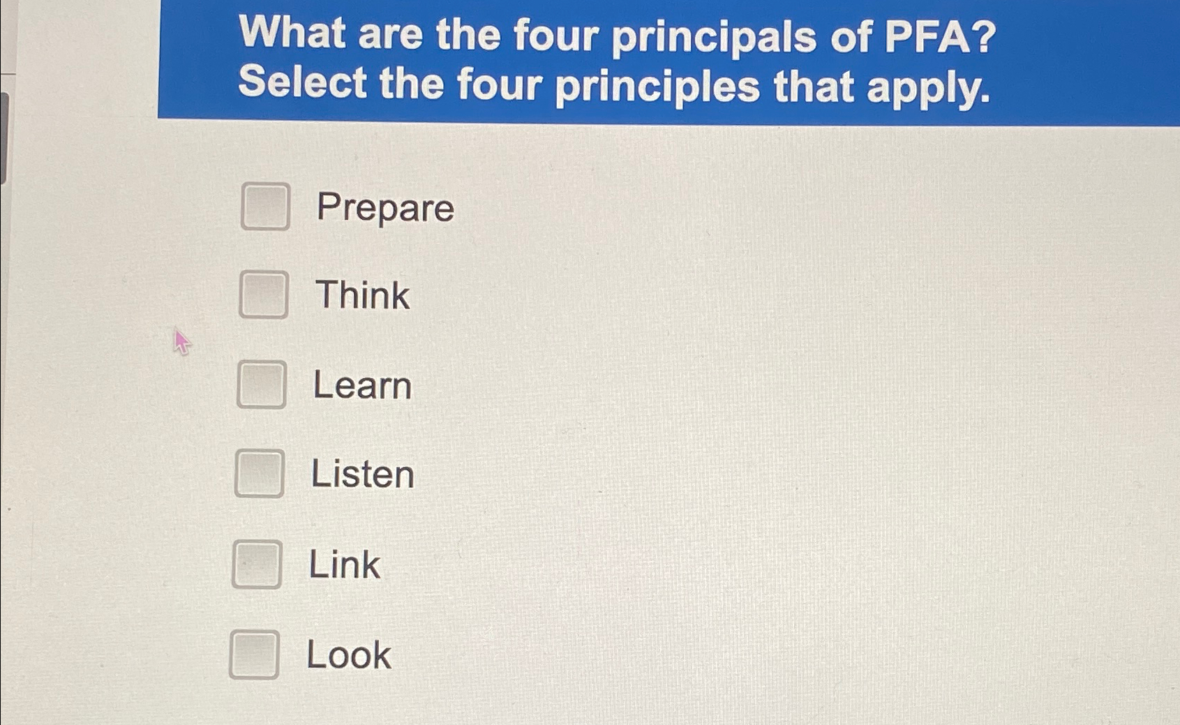 Solved What are the four principals of PFA? Select the four | Chegg.com