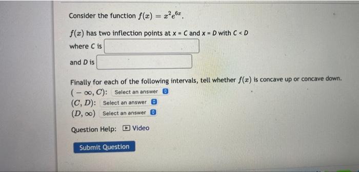 Solved Consider the function f(x)=x2e6x. f(x) has two | Chegg.com