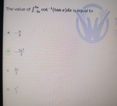 [Solved]: The value of int_(-2 pi )^(5 pi ) cot^(-1)(tanx)d