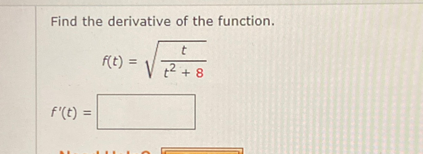 Solved Find the derivative of the function.f(t)=tt2+82f'(t)= | Chegg.com