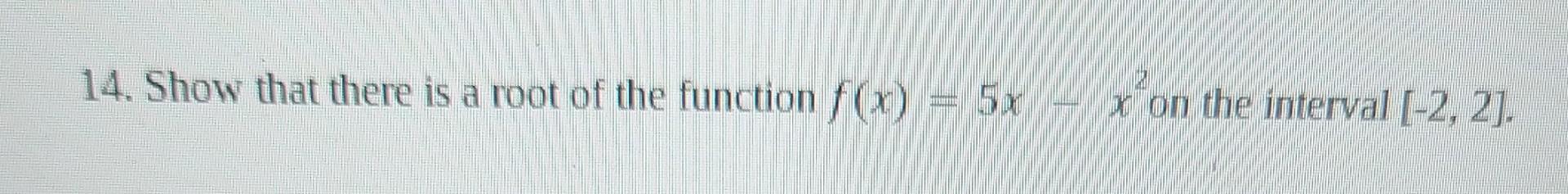 Solved 14. Show that there is a root of the function f(x)=5x | Chegg.com