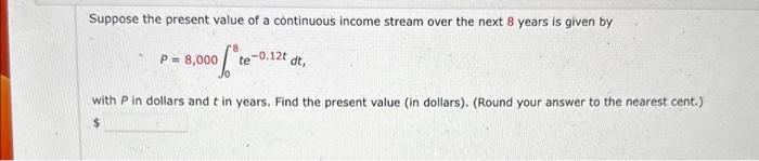 Solved Suppose The Present Value Of A Continuous Income 0112