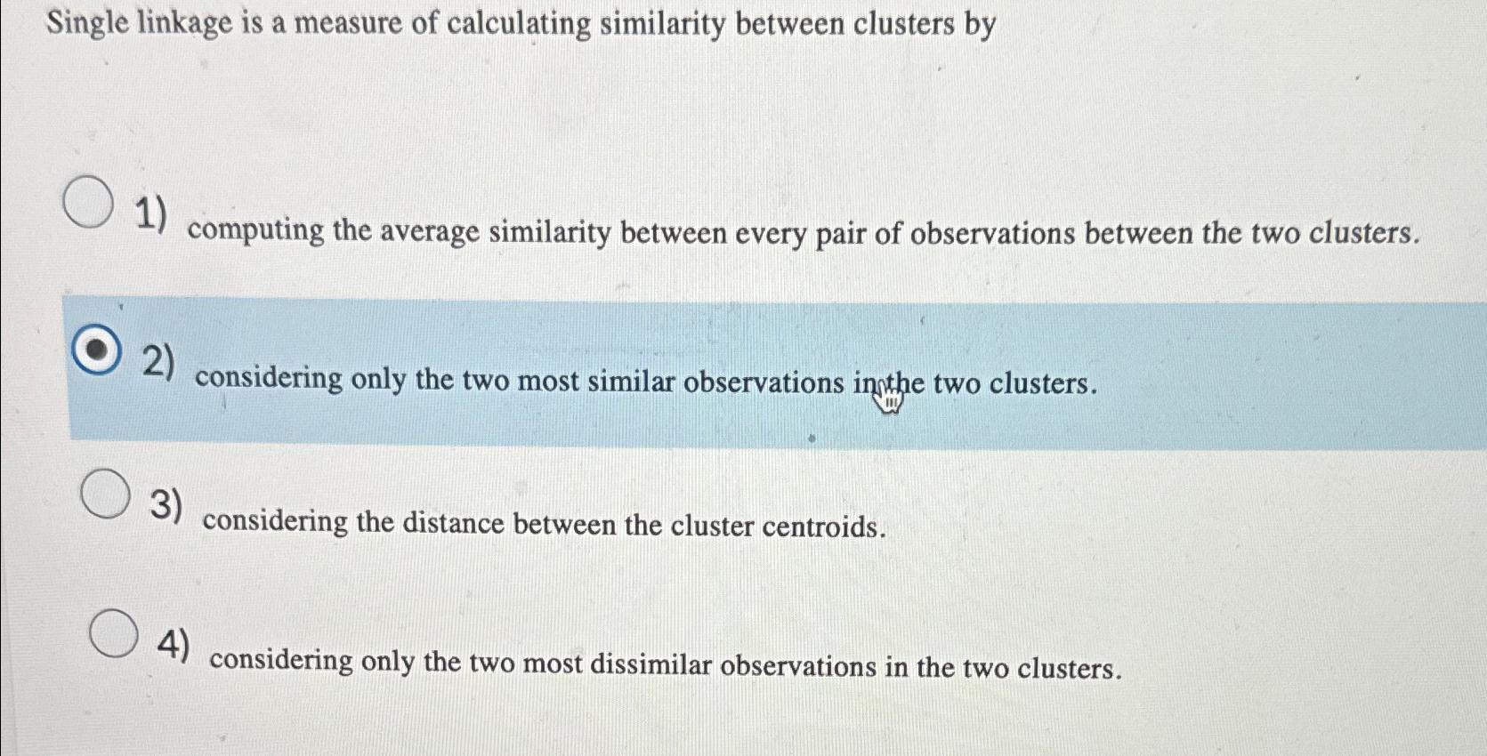 Solved Single linkage is a measure of calculating similarity | Chegg.com
