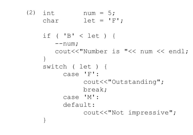 Solved (2)int , ﻿num =5;char let = ' F';if let | Chegg.com