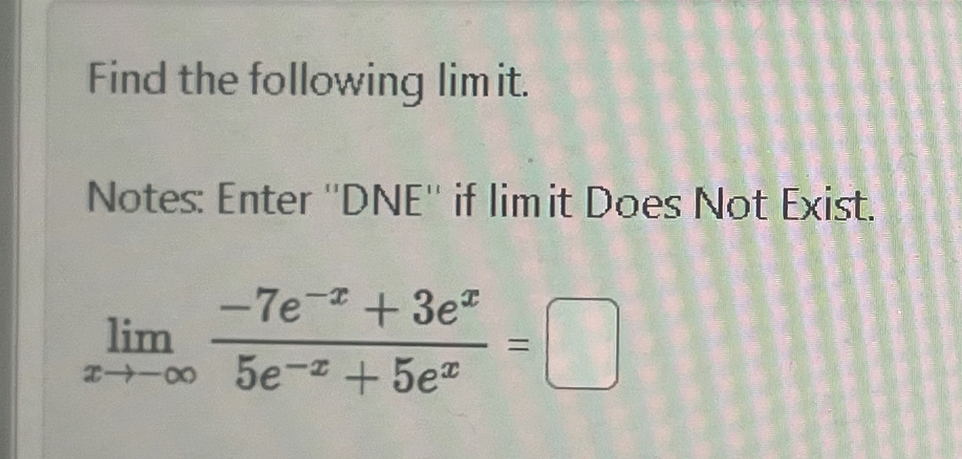 Solved Find the following limit.Notes: Enter "DNE" if limit | Chegg.com