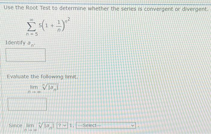Solved Use the Root Test to determine whether the series is | Chegg.com